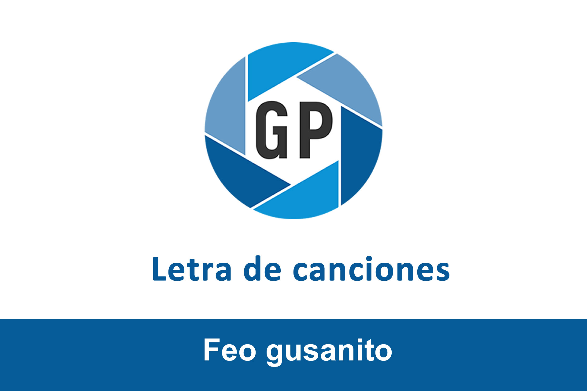Letra Feo gusanito • Generación Pentecostal
